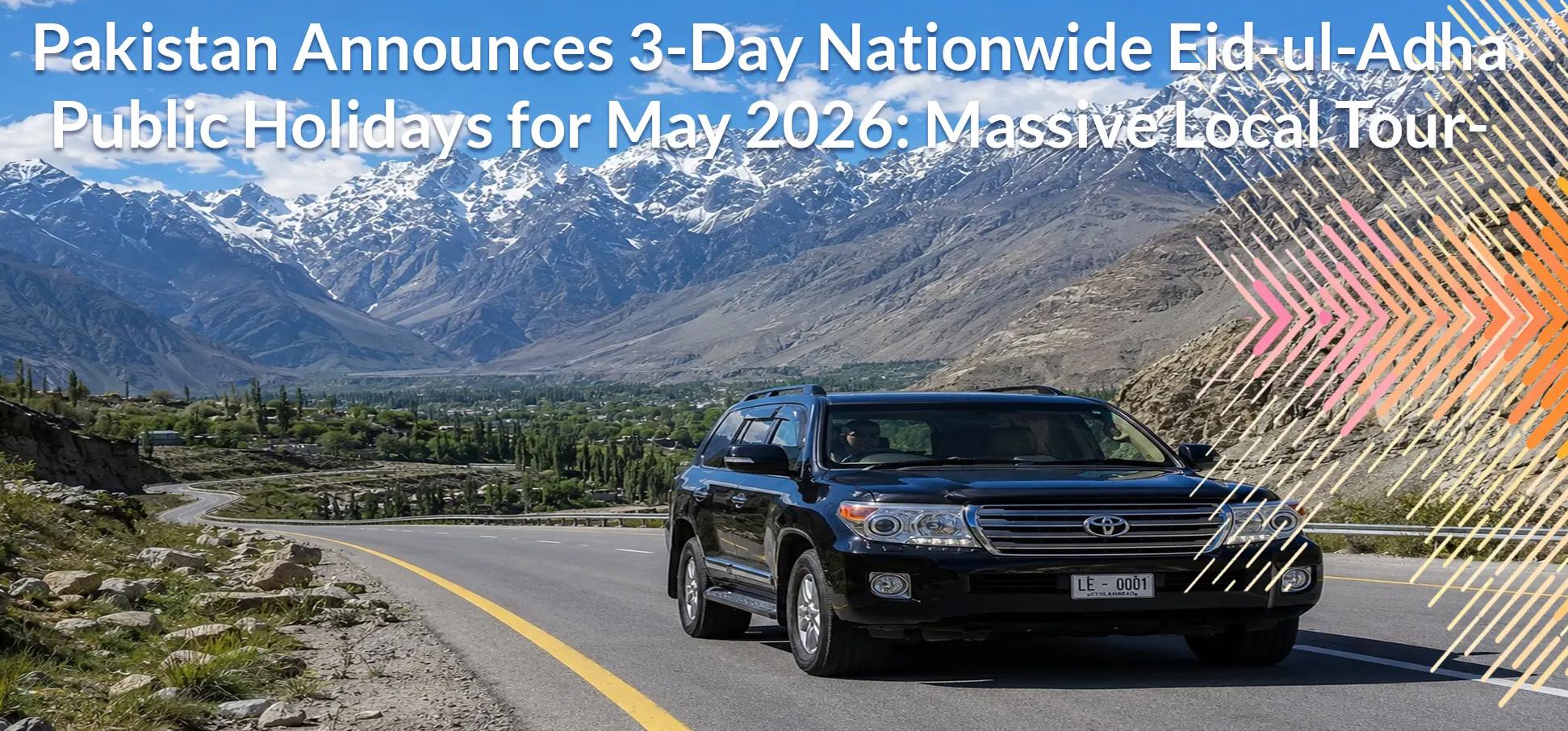 Eid-ul-Adha Holidays May 2026: Book Pakistan Tour Packages